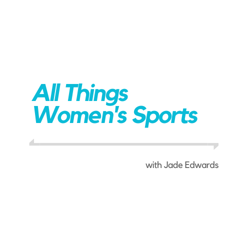 All Things Women’s Sports – Real Talk about Female Athletes and their ...